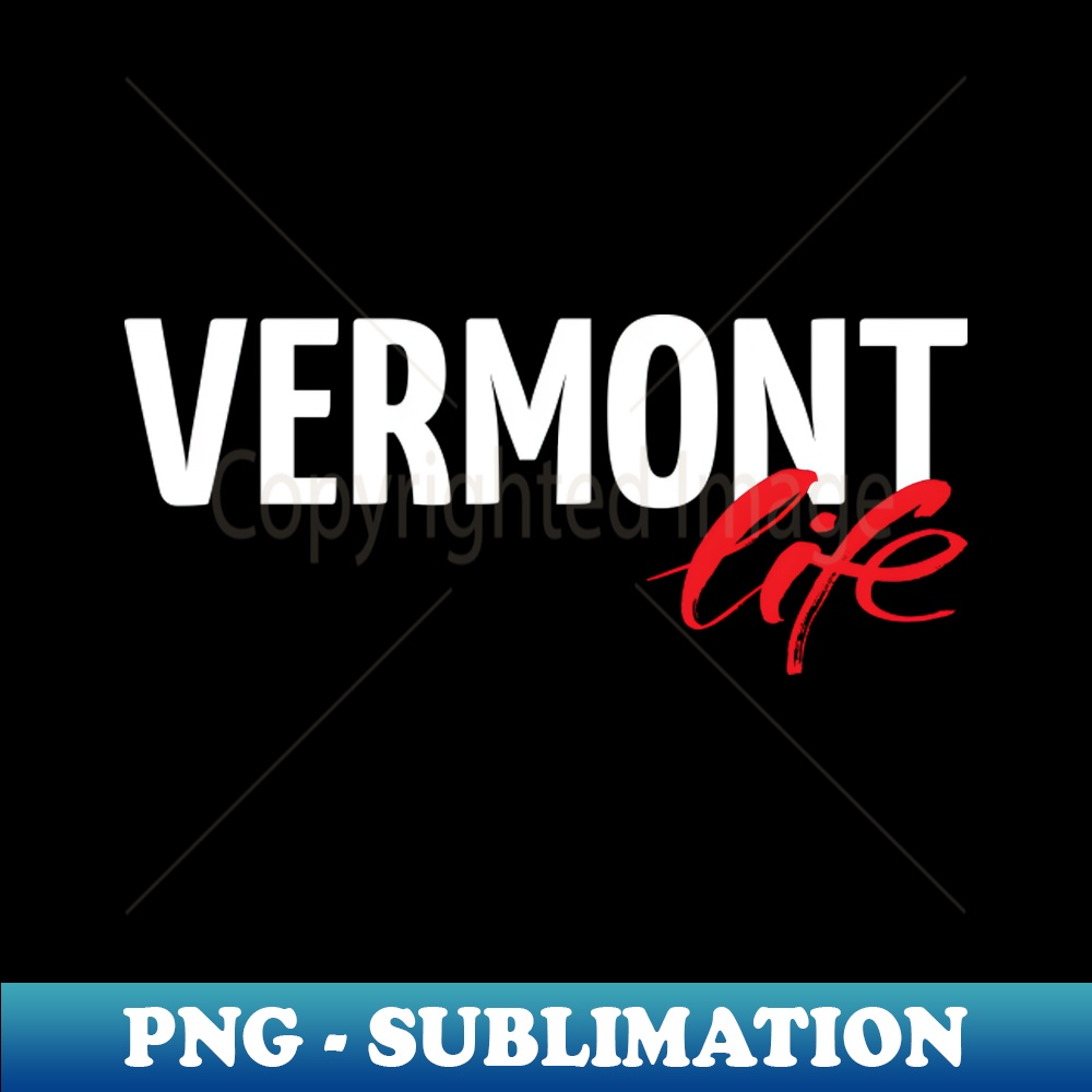 Vermont Life - Unique Sublimation PNG Download - Create with - Inspire ...