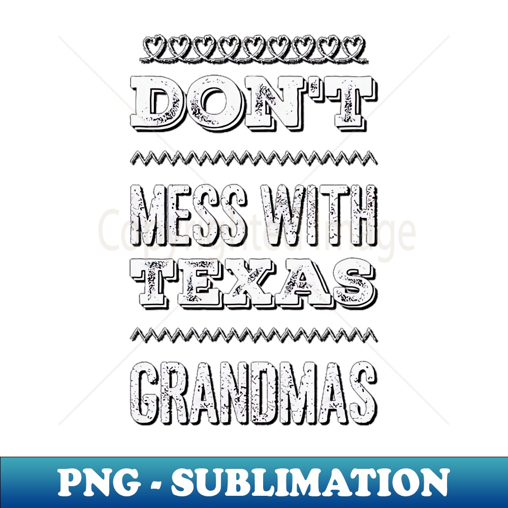 Dont mess with Texas Grandmas Best grandma ever Funny grandm | Inspire ...