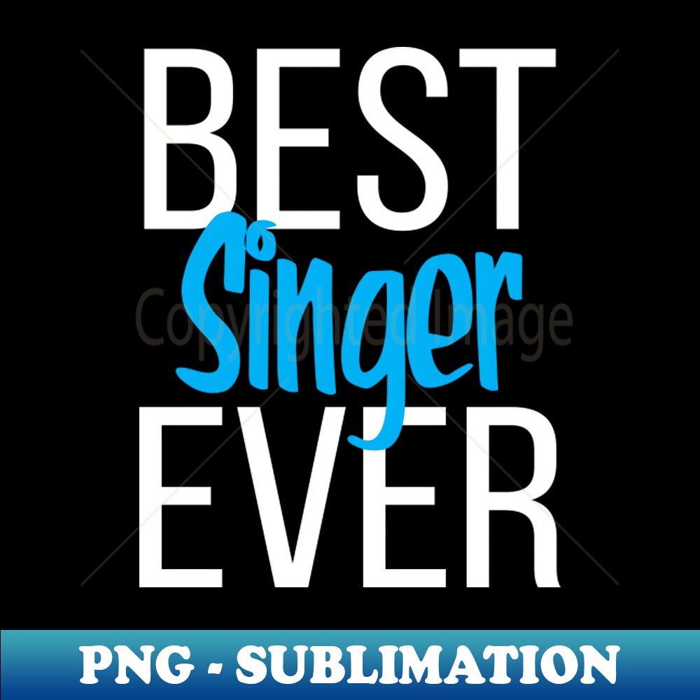 Best Singer Ever - Instant Sublimation Digital Download - Pe | Inspire ...