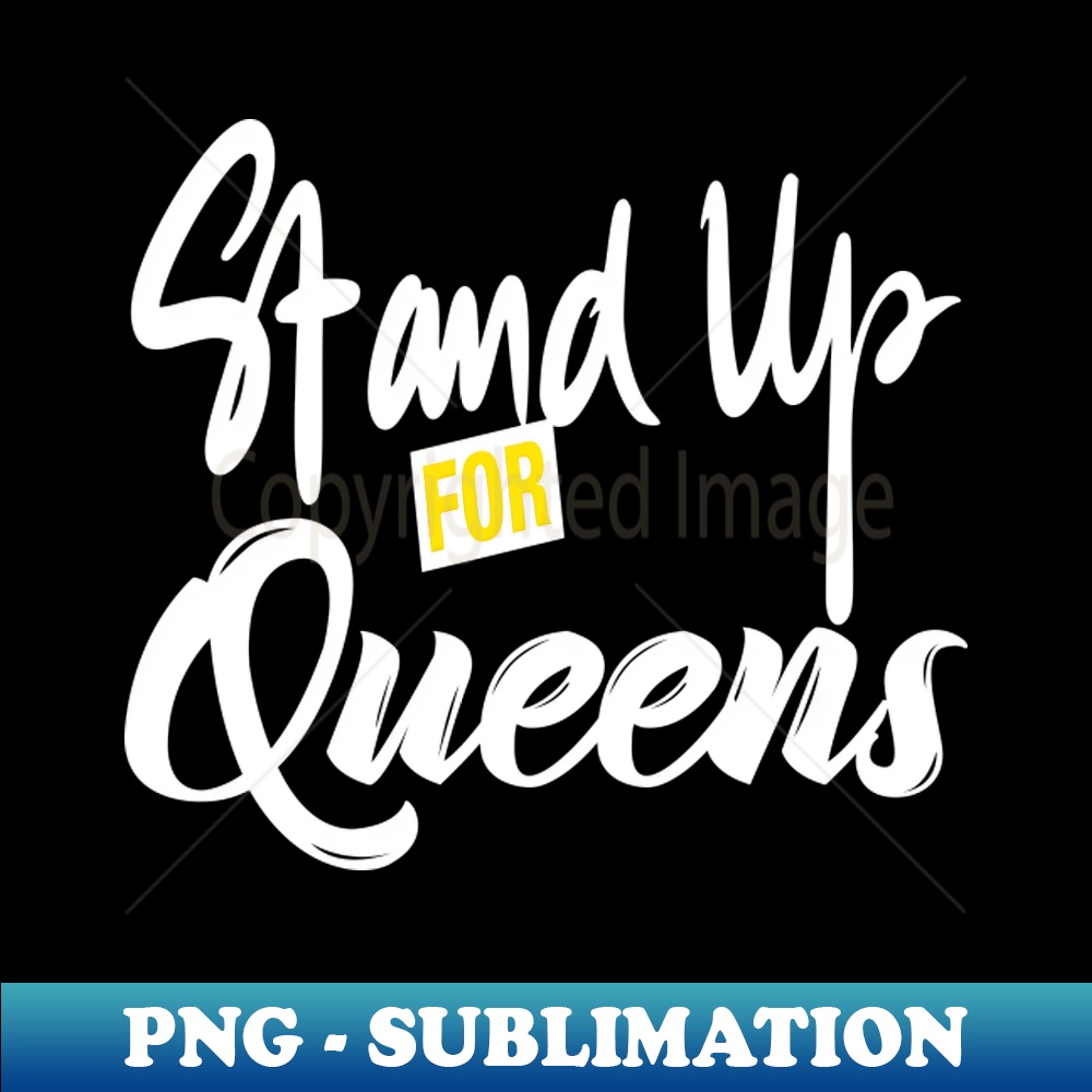 Stand Up For Queens - Professional Sublimation Digital Downl | Inspire ...