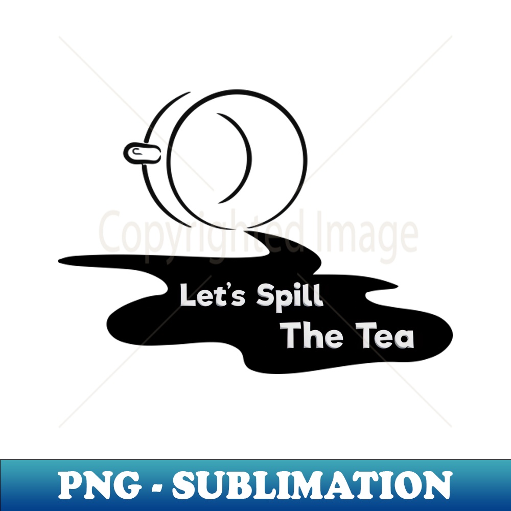 Lets Spill the Tea - Trendy Sublimation Digital Download - B | Inspire ...