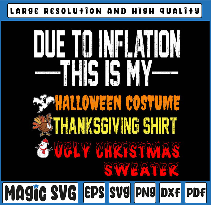 Due to Inflation This is My Halloween Thanksgiving Christmas - Inspire ...