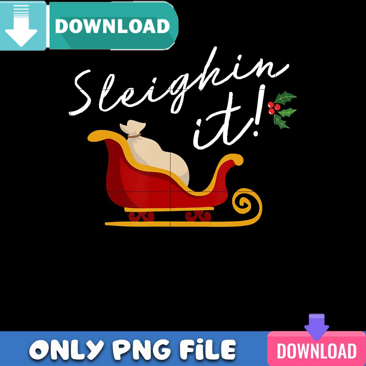 Sleighin It PNG Perfect Files Sublimation Design Download | Inspire Uplift
