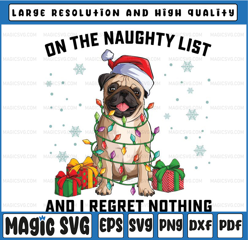 On the Nau-ghty List and I Regret Nothing Pug Dog Christmas - Inspire ...