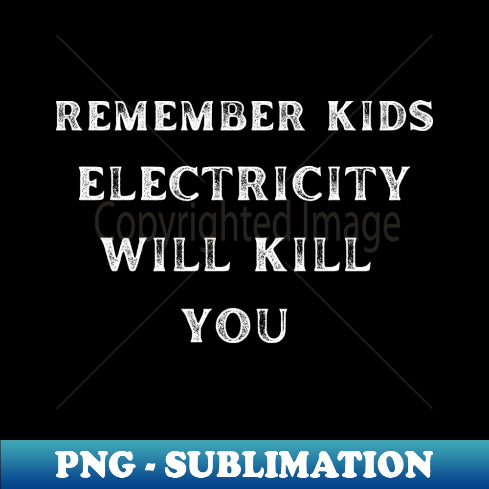 Remember Kids Electricity Will Kill You Understanding the D | Inspire ...