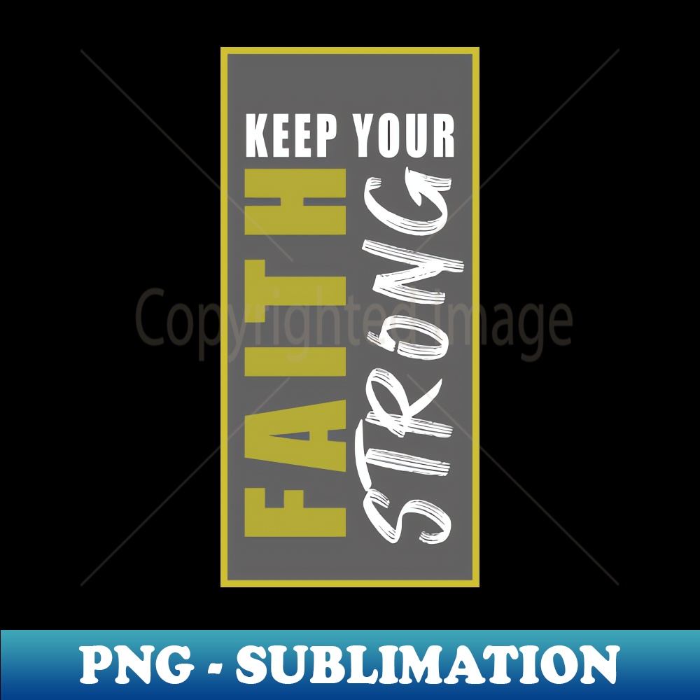CHRISTIAN MOTIVATION KEEP YOUR FAITH STRONG - Unique Sublima | Inspire ...