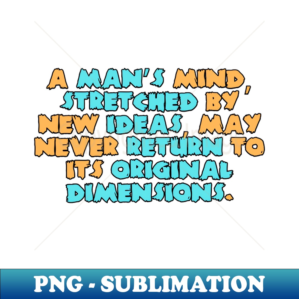 A mans mind stretched by new ideas may never return to its o | Inspire ...