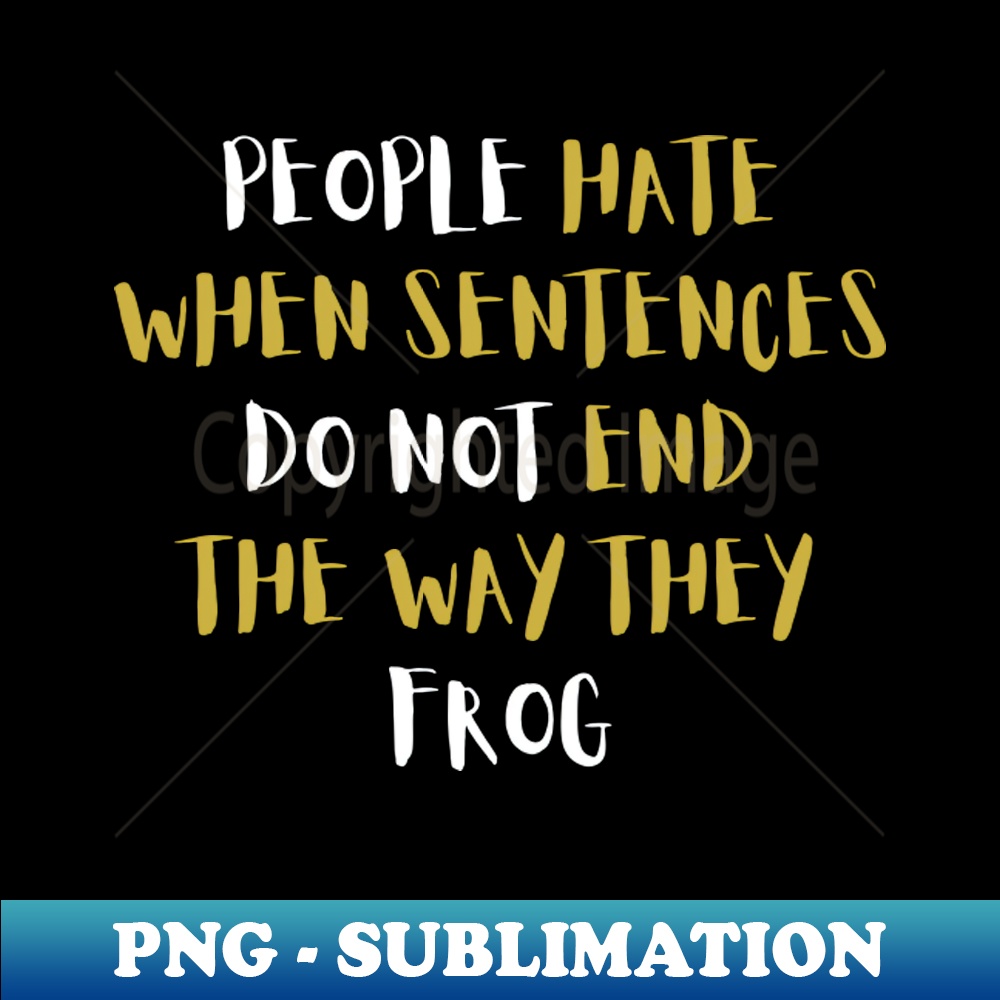 People Hate When Sentences Do Not End the Way They Frog - In | Inspire ...