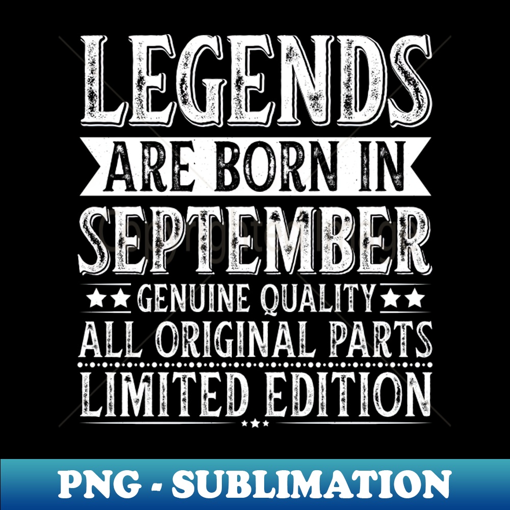 Legends are Born in September - High-Resolution PNG Sublimat - Inspire ...