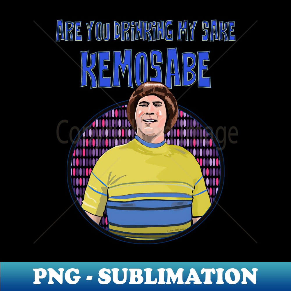 Are You Drinking my Sake Kemosabe - PNG Transparent Sublimat | Inspire ...