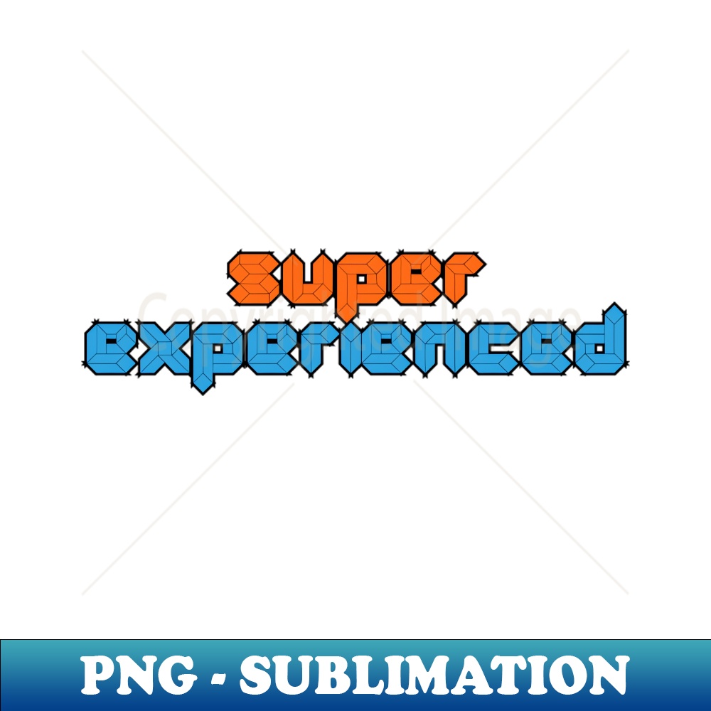 SUPER EXPERIENCED - Aesthetic Sublimation Digital File - Cre | Inspire ...