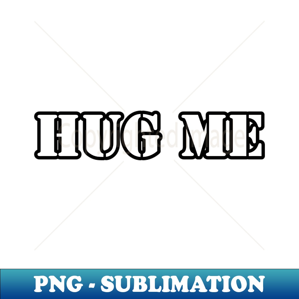 Embracing Love and Connection Hug me - Instant PNG Sublimati | Inspire ...