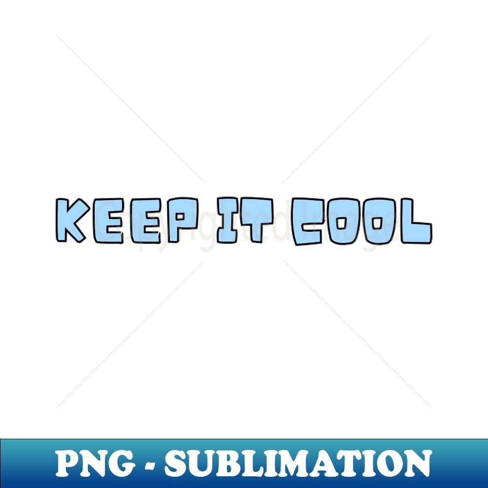 Keep it cool - Instant Sublimation Digital Download - Instan | Inspire ...