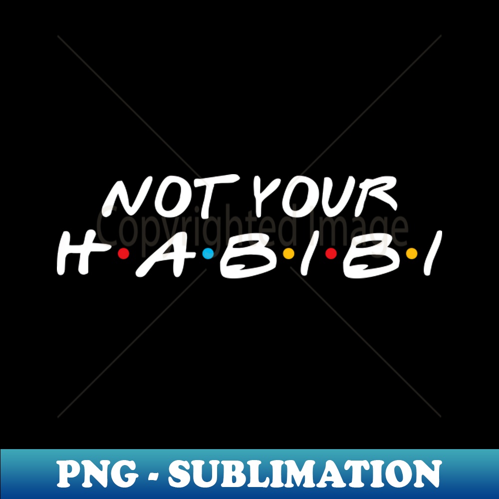 Not Your Habibi Funny Arabic Quotes - Retro PNG Sublimation | Inspire ...
