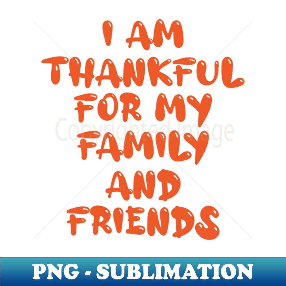 I am thankful for my family and friends - Special Edition Su | Inspire ...