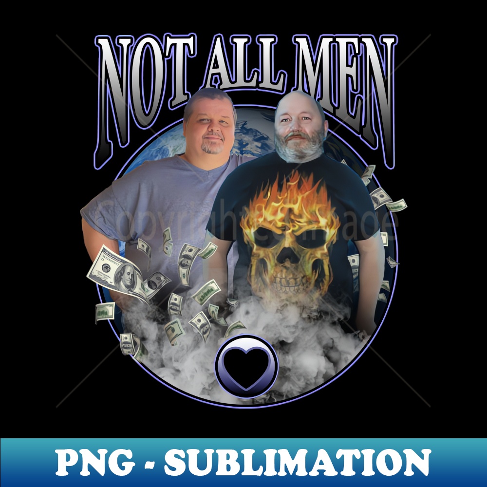 Not All Men - PNG Transparent Digital Download File for Subl | Inspire ...