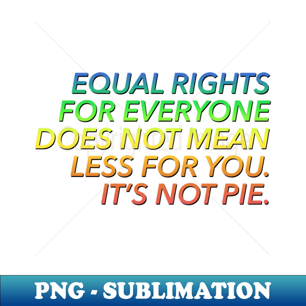 Equal Rights For Everyone Does Not Mean Less For You Its Not | Inspire ...