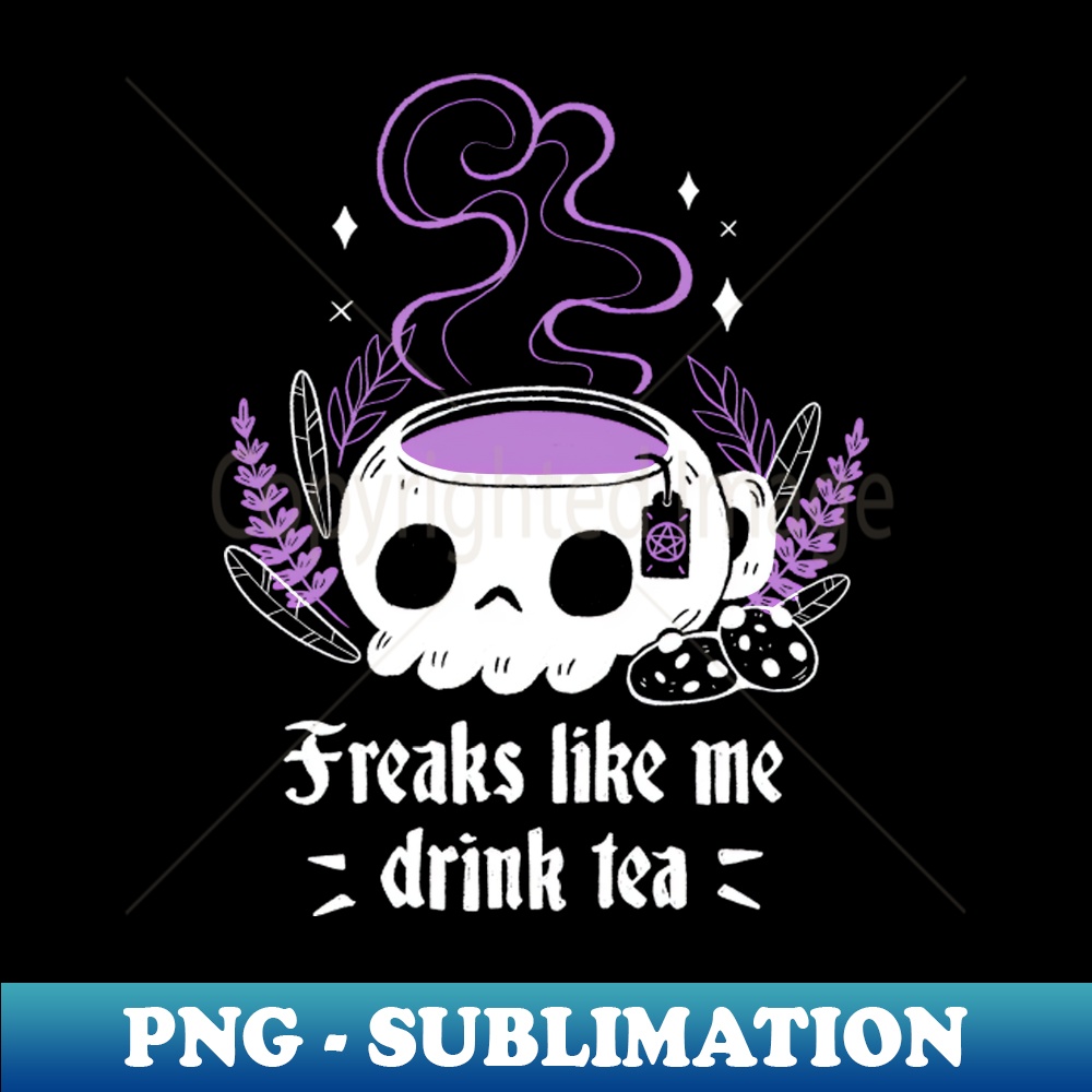 Freaks drink Tea - PNG Transparent Sublimation File - Instan - Inspire ...