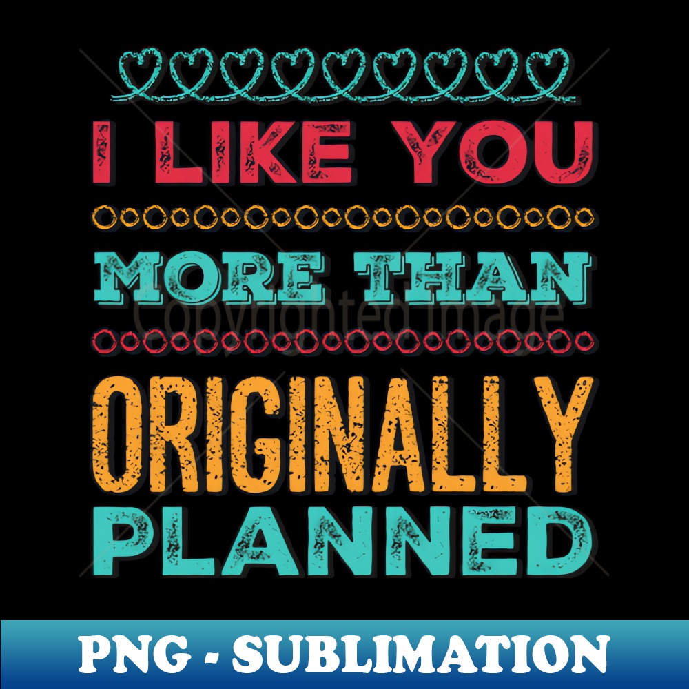 I like you more than originally planned - Exclusive Sublimat | Inspire ...