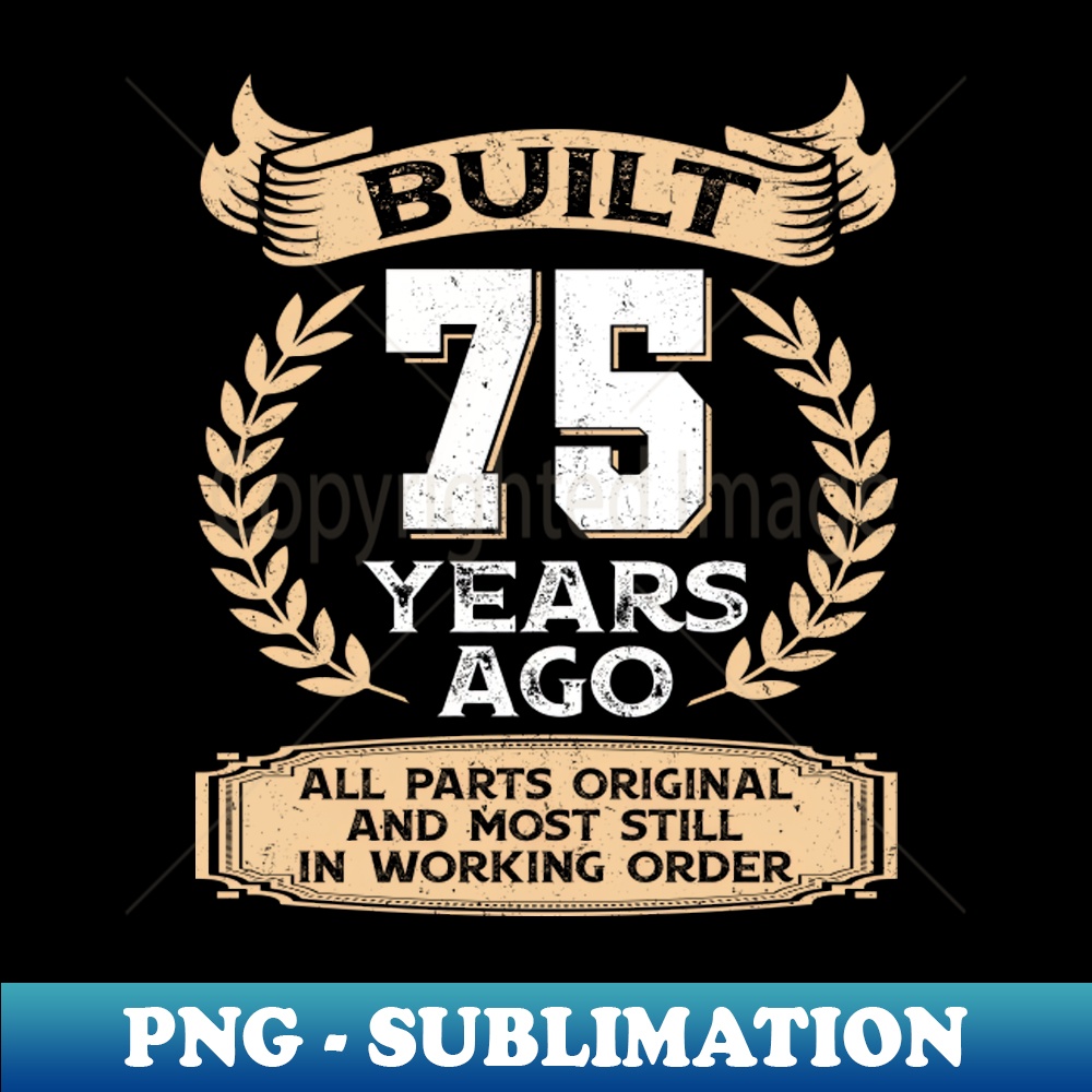 Built 75 Years Ago All Parts Original Funny 75th Birthday - - Inspire ...