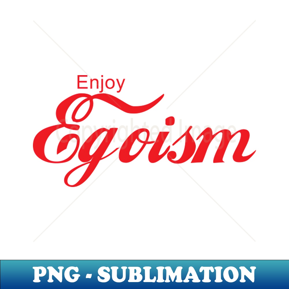 ENJOY EGOISM - PNG Transparent Sublimation File - Capture Im - Inspire ...