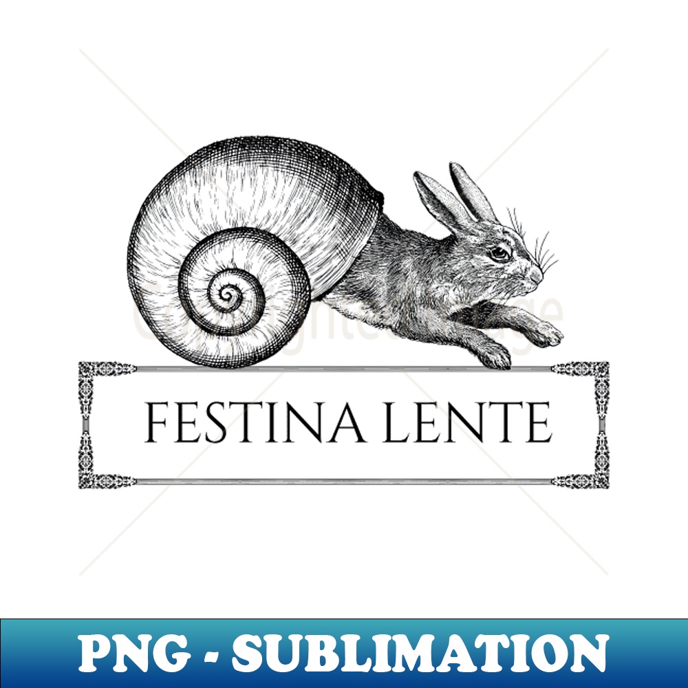 Festina Lente - Make Haste Slowly - Artistic Sublimation Dig | Inspire ...