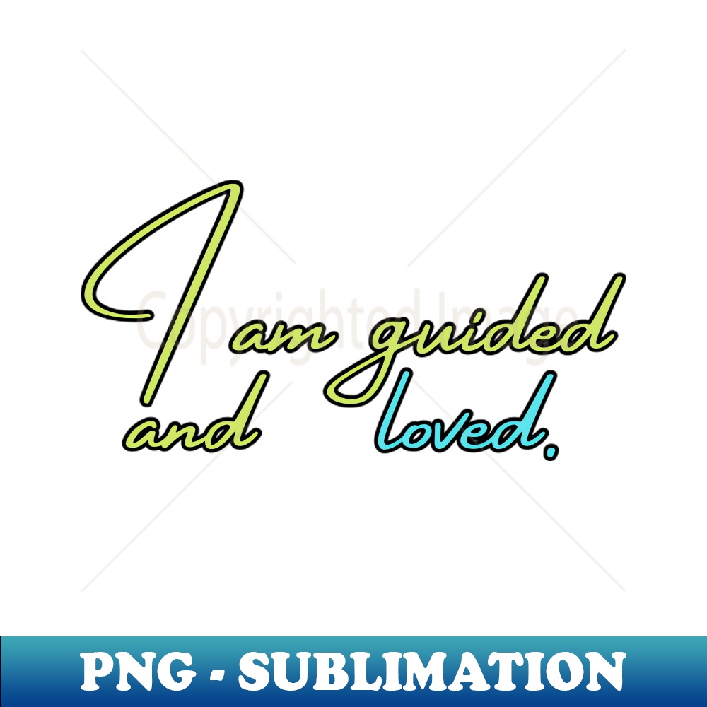 I am guided and loved - High-Resolution PNG Sublimation File - Inspire ...