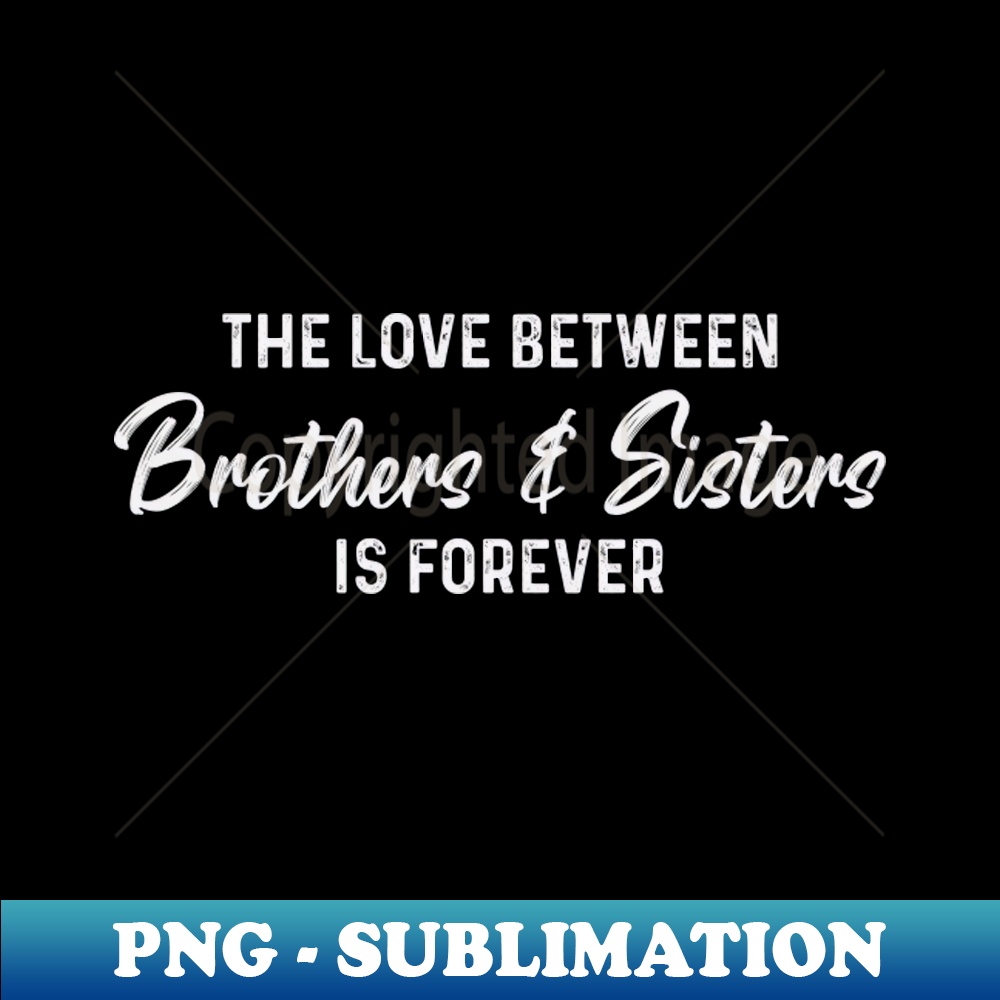 The Love Between Brothers And Sisters Is Forever Family - Ae | Inspire ...