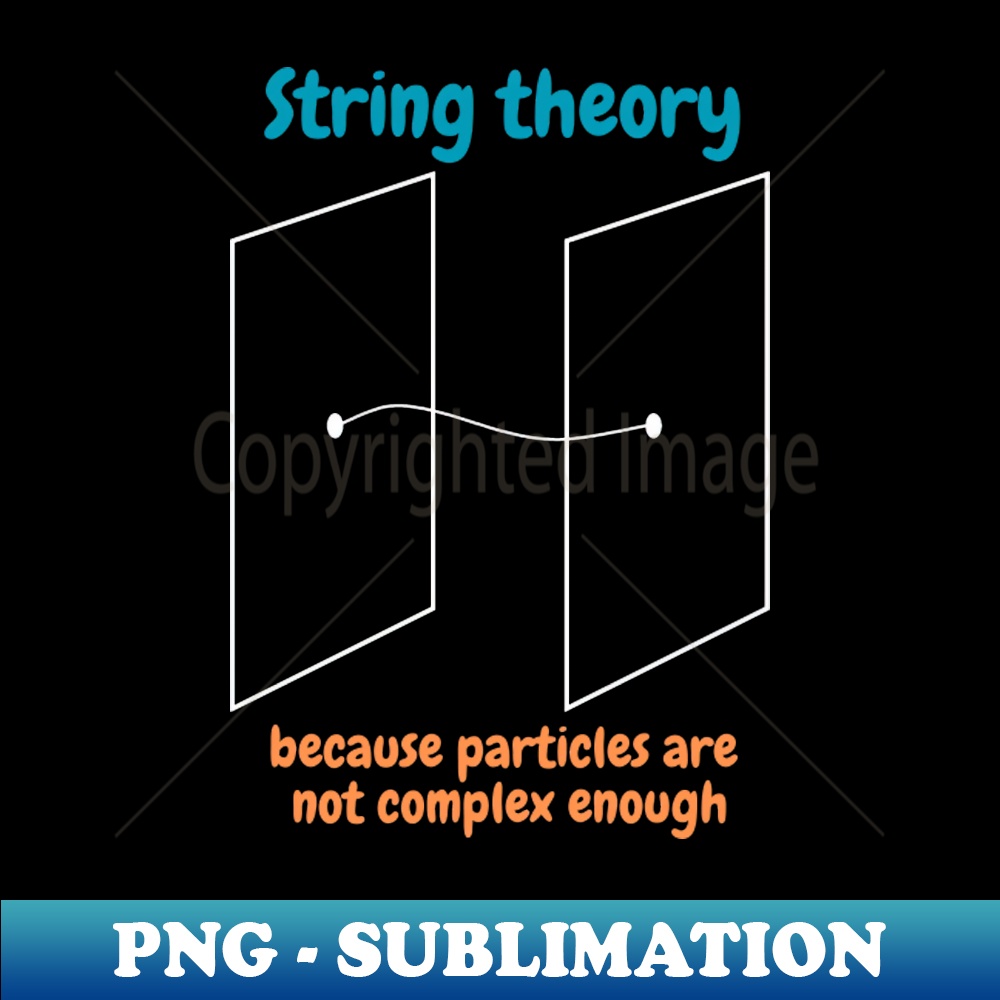 string theory because particles are not complex enough funny - Inspire ...