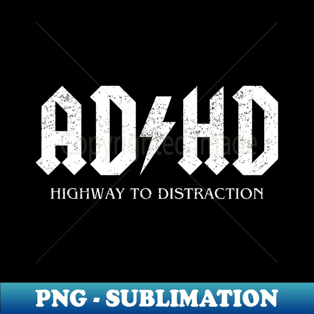 ADHD - Highway To Distraction - Decorative Sublimation PNG F | Inspire ...
