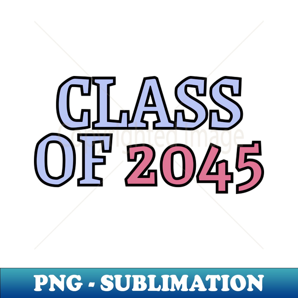 Class of 2045 - Digital Sublimation Download File - Bring Yo | Inspire ...