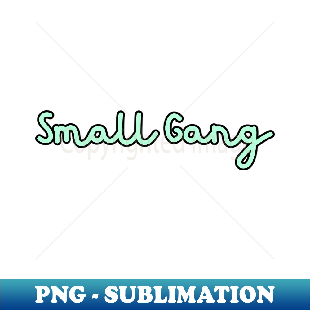 Small Gang - PNG Transparent Digital Download File for Subli - Inspire ...