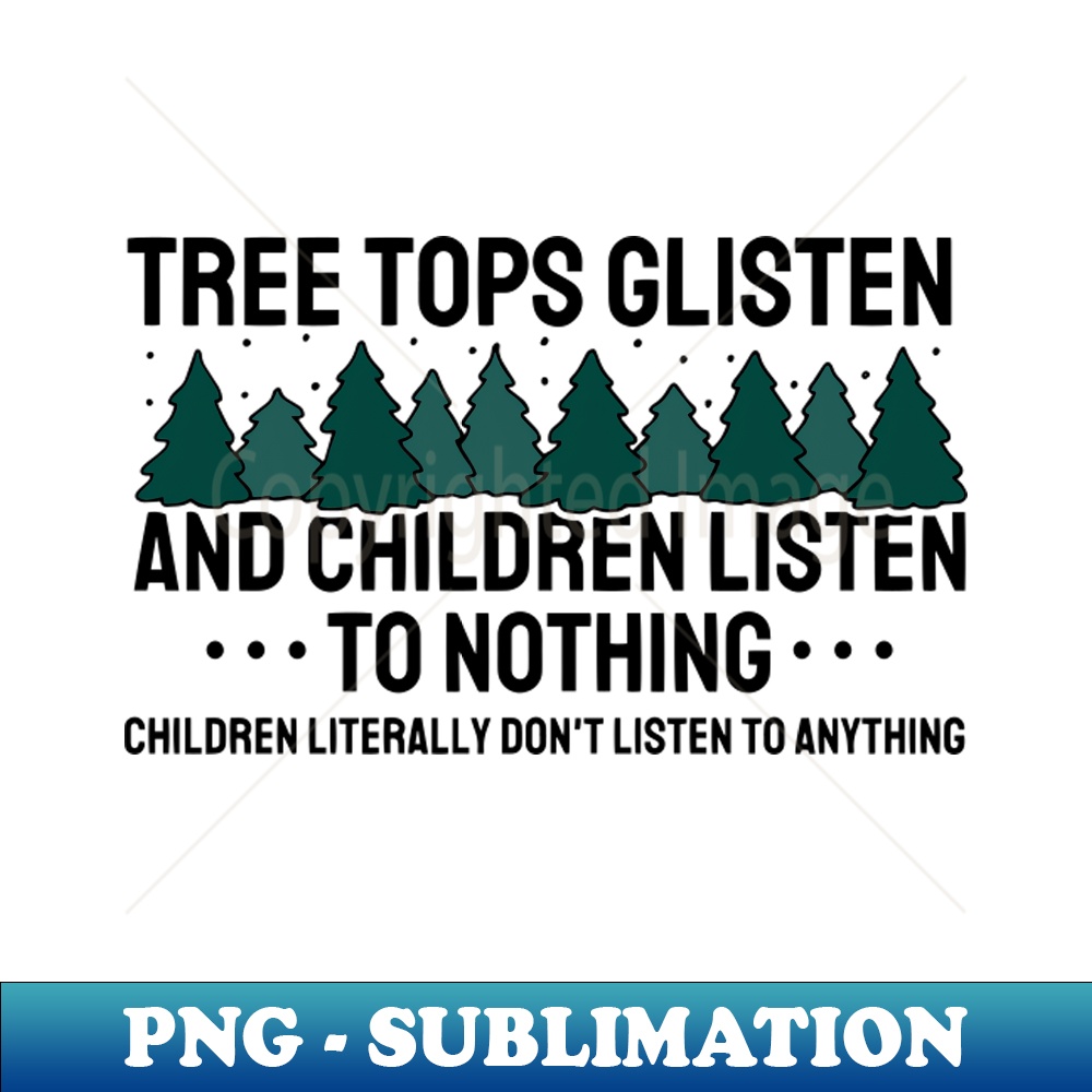 Tree Tops Glisten and Children Listen to Nothing Children Li | Inspire ...