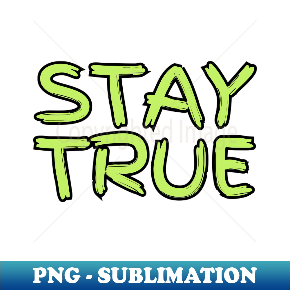 Stay true - Elegant Sublimation PNG Download - Stunning Subl - Inspire ...