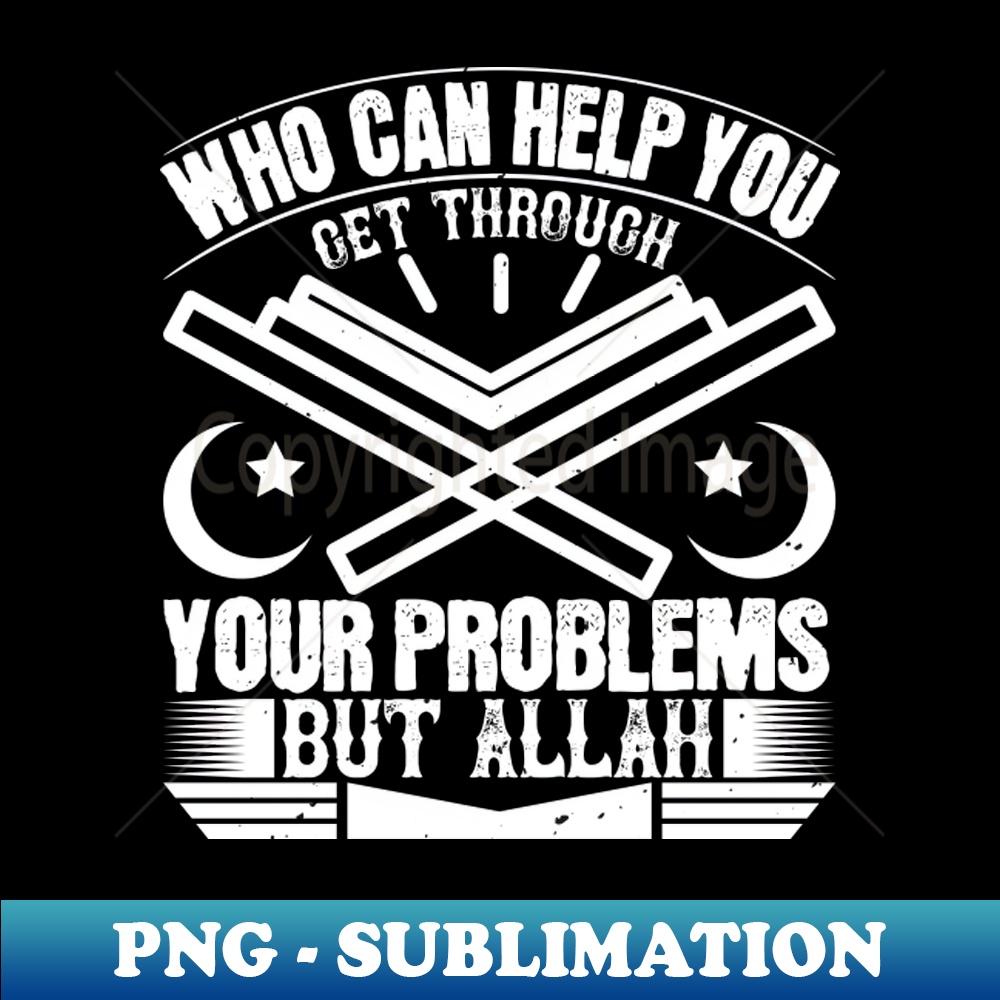 Islam - Who Can Help You But Allah - PNG Transparent Digital | Inspire ...