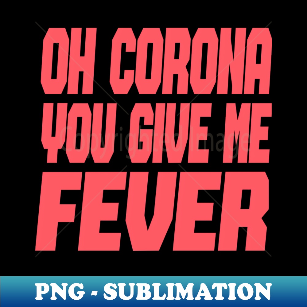 Oh Corona You Give Me Fever - Awareness Design - Stylish Sub - Inspire ...