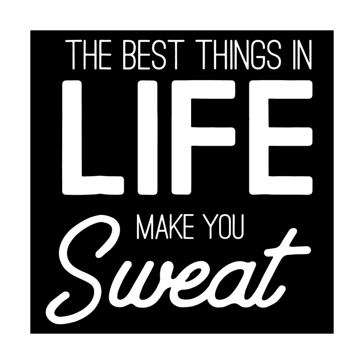 The Best Things In Life Make You Sweat Svg, Trending Svg, Be | Inspire ...