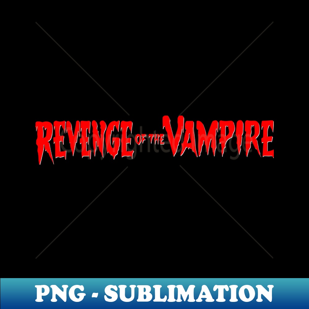 Revenge of the Vampire - Special Edition Sublimation PNG Fil | Inspire ...