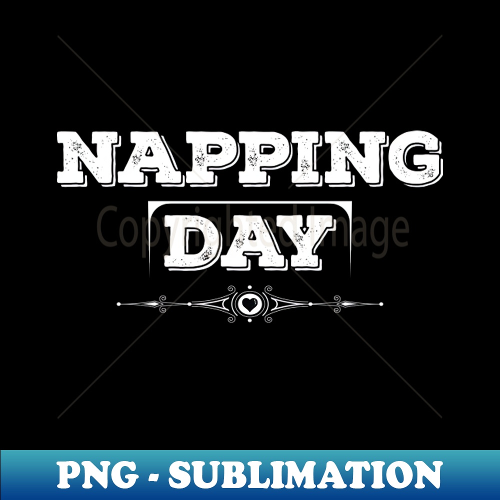 National Napping Day White - High-Resolution PNG Sublimation - Inspire ...