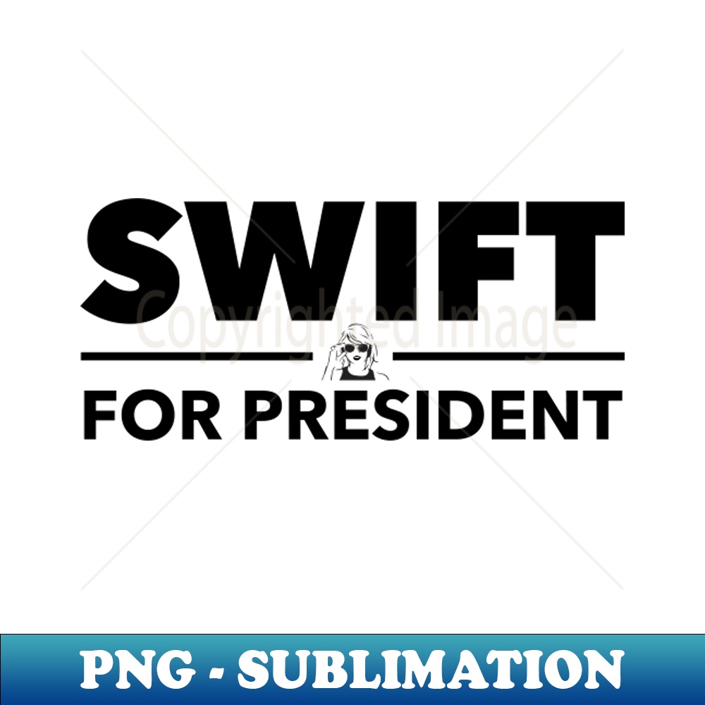 Taylor Swift For President - PNG Transparent Sublimation Fil - Inspire ...