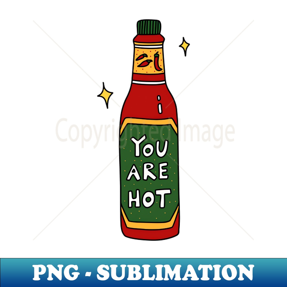 You Are Hot - Elegant Sublimation PNG Download - Defying the | Inspire ...
