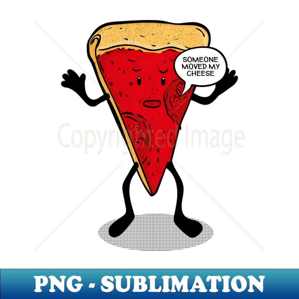 Someone Moved My Cheese - Aesthetic Sublimation Digital File - Inspire ...