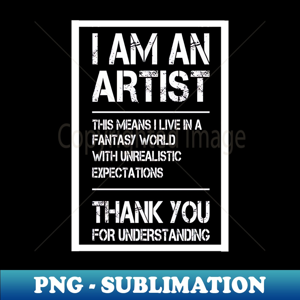Im an artist - Special Edition Sublimation PNG File - Revolu | Inspire ...