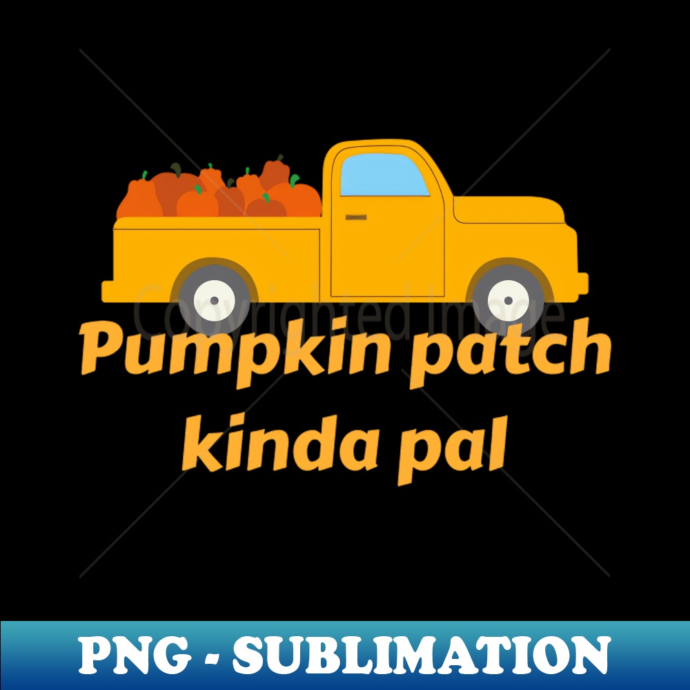 Pumpkin patch kind of pal - Professional Sublimation Digital | Inspire Uplift