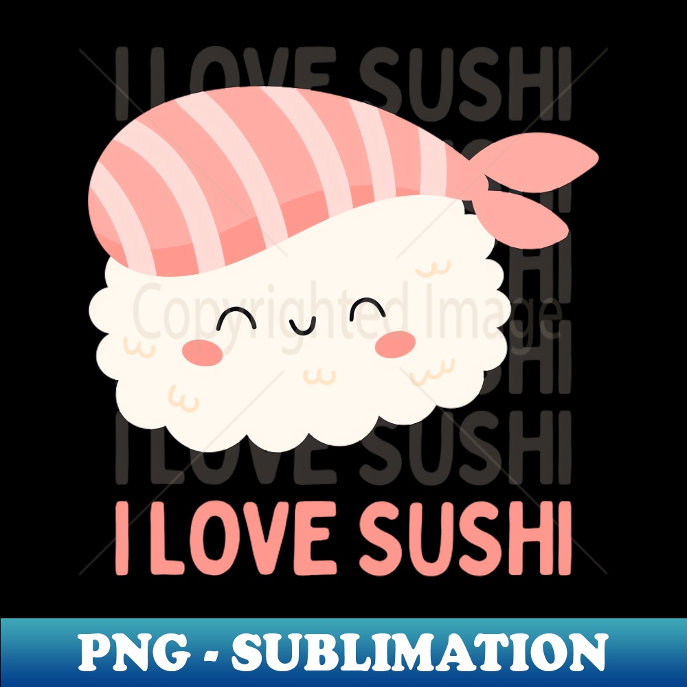 I love Sushi Cute Kawaii Sushi Animal Life is better eating | Inspire ...