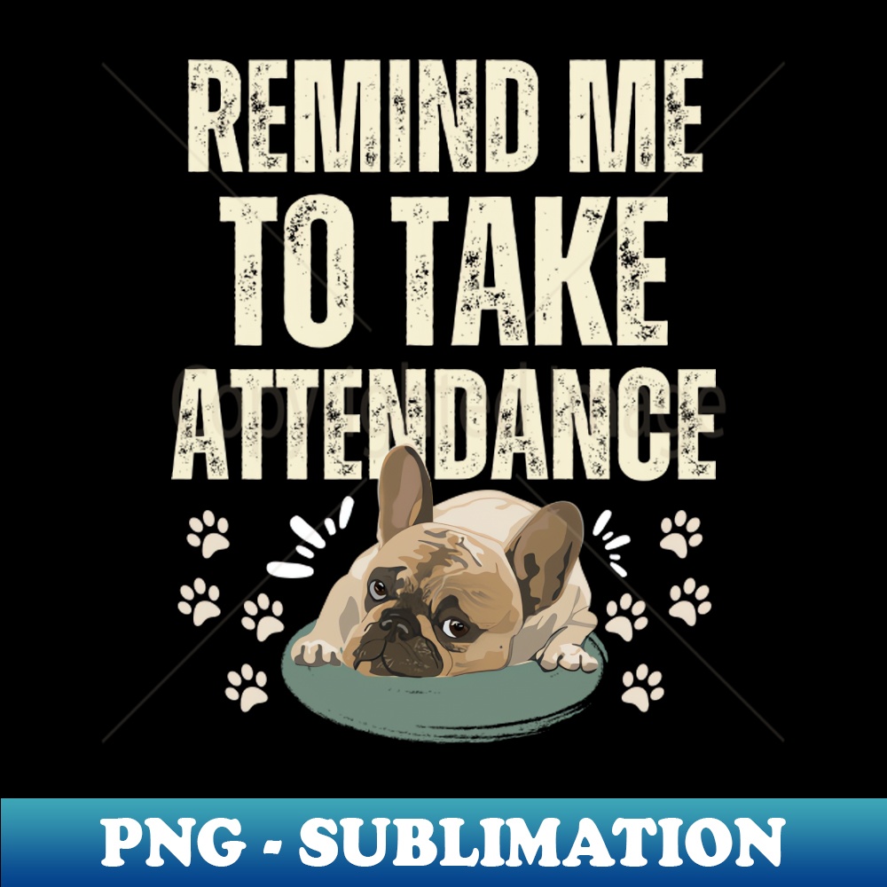 Funny Teacher Squad Remind Me to Take Attendance Cute Dog Ba | Inspire ...