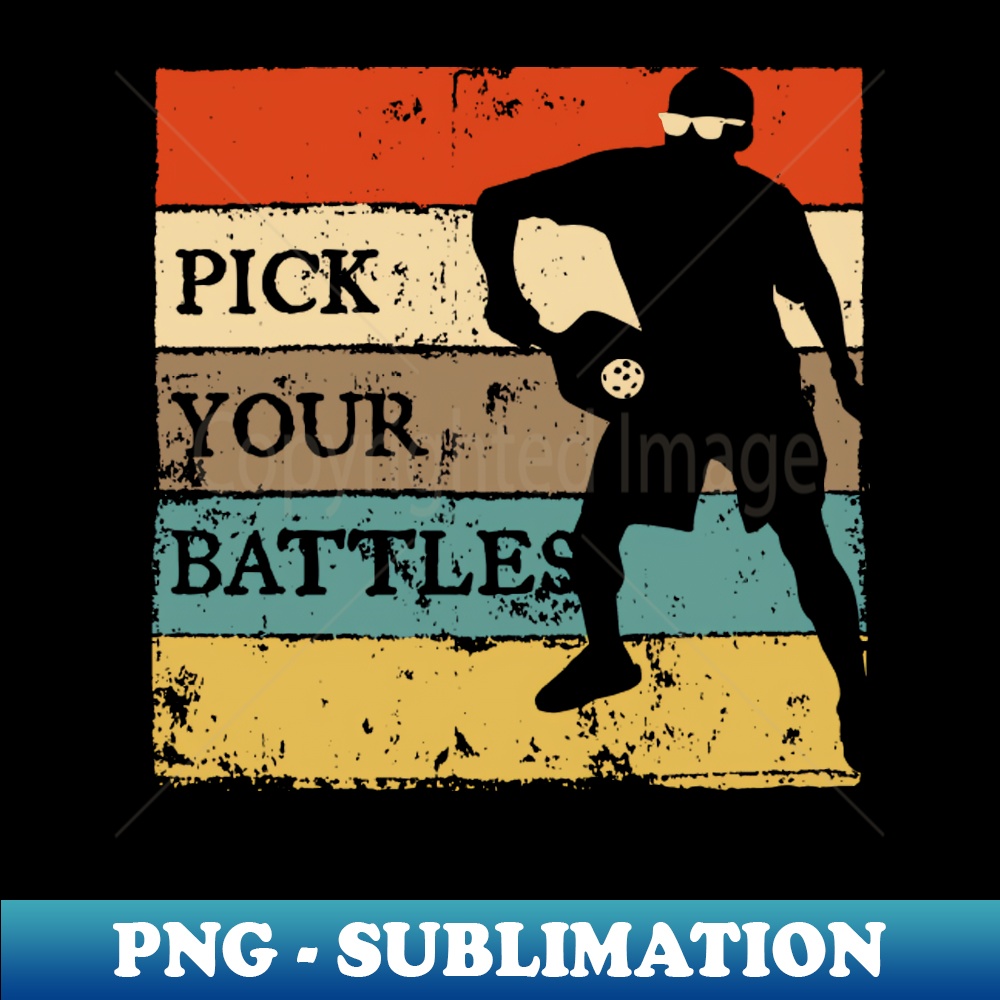 Pick your Battles - Unique Sublimation PNG Download - Spice | Inspire ...