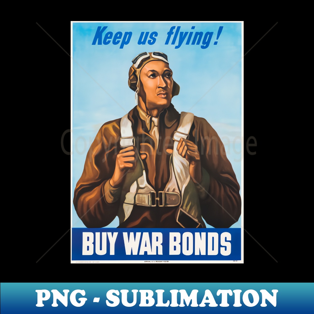 Keep Us Flying World War II Buy War Bonds Propaganda Tuskeg | Inspire ...