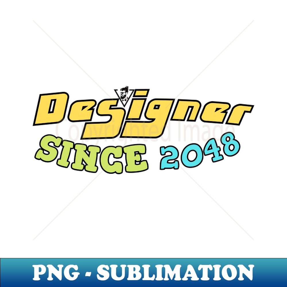 Designer Since 2048 - Special Edition Sublimation PNG File - | Inspire ...