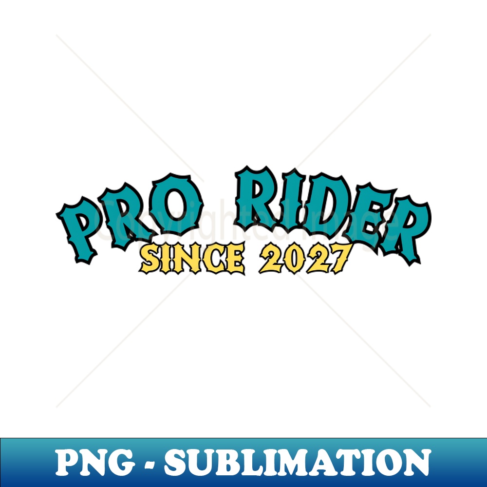 PRO RIDER SINCE 2027 - PNG Transparent Sublimation Design - | Inspire ...